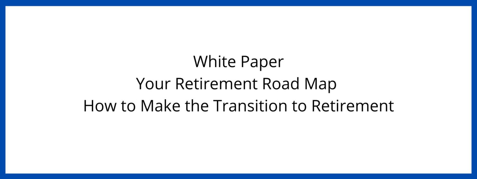 Your Retirement Road Map: How to Make the Transition to Retirement ...