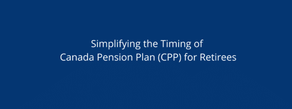 Simplifying the Timing of Canada Pension Plan (CPP) for Retirees - Jack ...