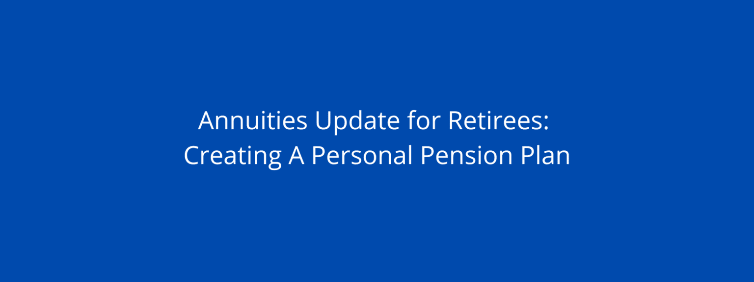 Annuities Update for Retirees: Creating A Personal Pension Plan - Jack ...